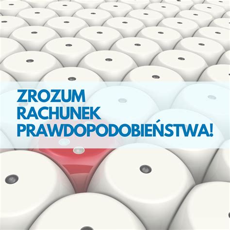 Zrozum Rachunek PrawdopodobieŃstwa 24edupower