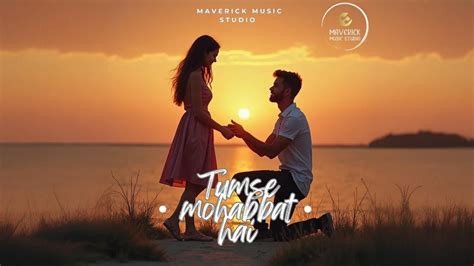 Tumse Mohabbat Hai Full Audio Rk Maverick Music Studio Youtube