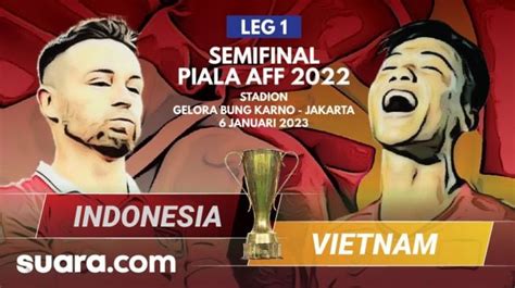 Link Live Streaming Indonesia Vs Vietnam Di Semifinal Piala AFF Januari Mampukah Tim