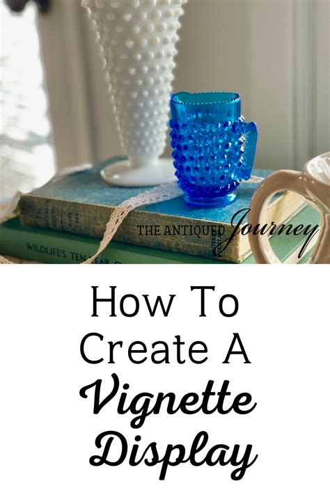 Best How To Make And Style A Vignette Artofit