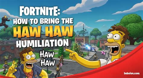 Fortnite Haw Haw Humiliation Guide 2025 Nelson Boss Trick