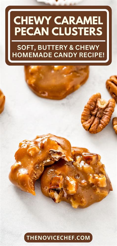 Caramel Pecan Clusters Chewy Buttery Homemade Pecan Candy Recipe