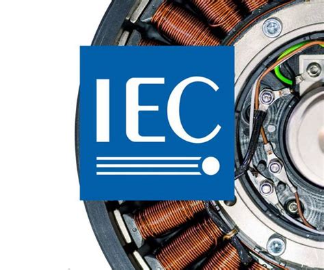 Tiêu chuẩn IEC Các tiêu chuẩn phổ biến và điểm nổi bật
