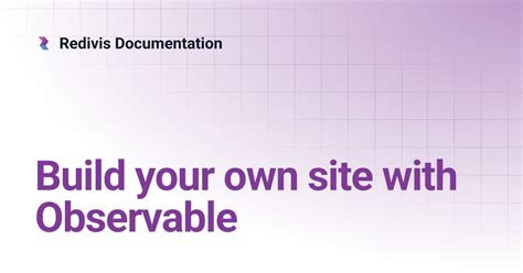 Build Your Own Site With Observable Redivis Documentation
