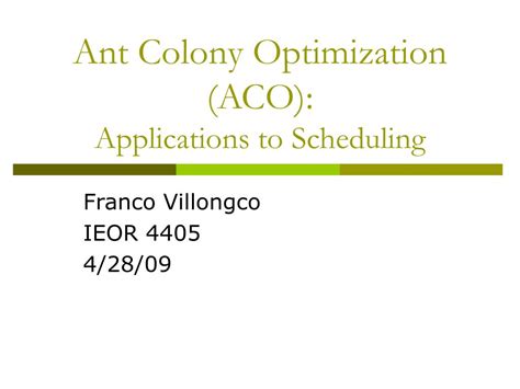 Ppt Ant Colony Optimization Aco Applications To Scheduling Powerpoint Presentation Id195952