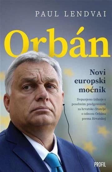 Paul Lendvai Orban Novi Europski Močnik Knjige Paul Lendvai
