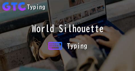 Ranking World Silhouette Typing Gtc Typing