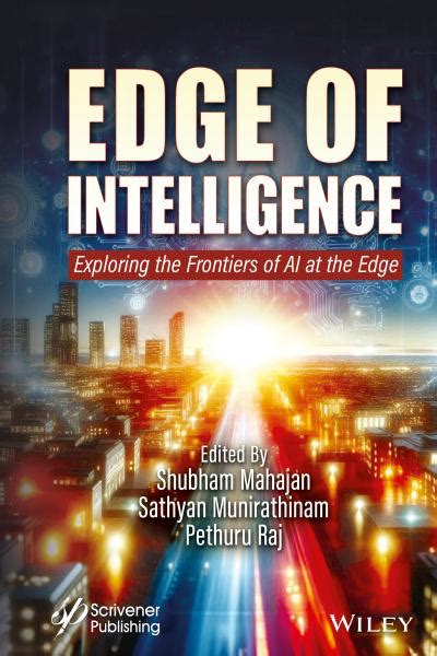 Edge Of Intelligence Exploring The Frontiers Of Ai At The Edge