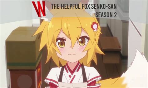The Helpful Fox Senko San Season 2 Release Date Manga Plot Senko