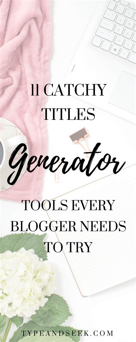 11 Catchy Titles Generator Tools Every Blogger Needs To Try Type And