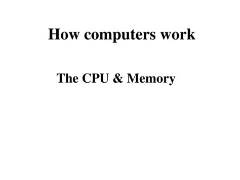 Ppt How Computers Work The Cpu And Memory The Parts Of A Computer