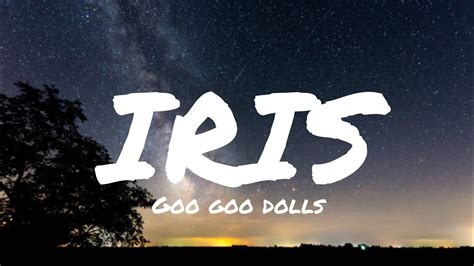 Goo Goo Dolls Iris Lyrics Youtube