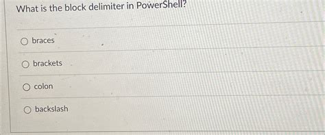 Solved What Is The Block Delimiter In