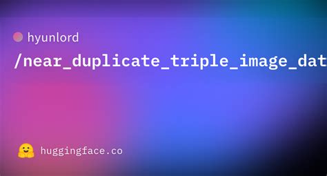 Hyunlord Near Duplicate Triple Image Dataset Datasets At Hugging Face