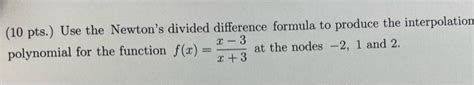 Solved 10 Pts Use The Newton S Divided Difference Formula Chegg