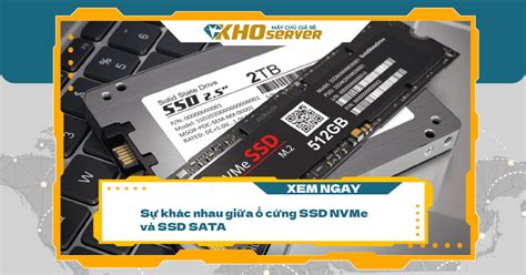S Kh C Nhau Gi A C Ng Ssd Nvme V Ssd Sata