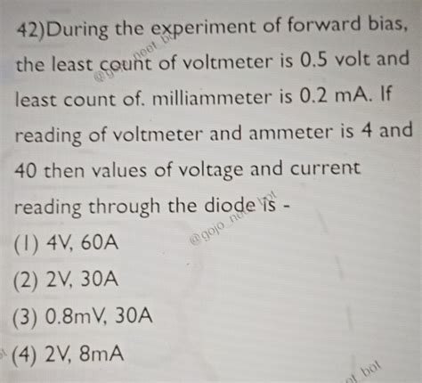 42 During The Experiment Of Forward Bias The Least Count Of Voltmeter I