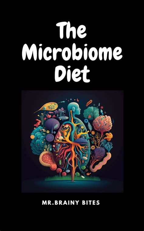The Microbiome Diet A Comprehensive Guide To Eating For A Healthy Gut