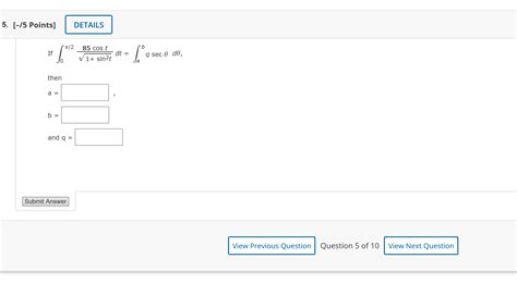 Solved 5 5 Points If ∫0π21sin2t85costdt∫abqsecθdθ