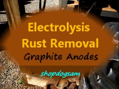 Electrolysis Rust Removal Graphite Anodes YouTube