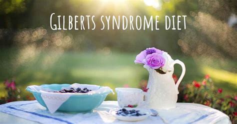 Gilberts Syndrome Diet Is There A Diet Which Improves The Quality Of