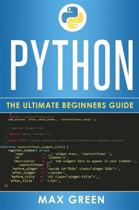 Python: The Ultimate Beginners Guide - Max Green - 9781533294500 ...