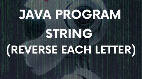 Java Program String Reverse Each Letter Youtube