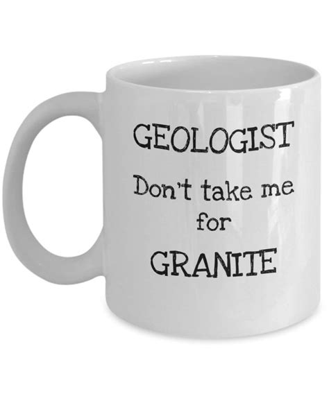Geologist Dont Take Me For Granite Geology Pun Mug Funny Rock