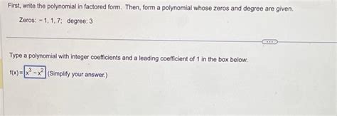 solved first write the polynomial in factored form then