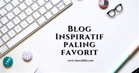 Chocodilla Lifetsyle And Travel Blog Blog Inspiratif Paling Favorit