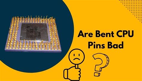 Are Bent Cpu Pins Bad [quick Facts 2024]