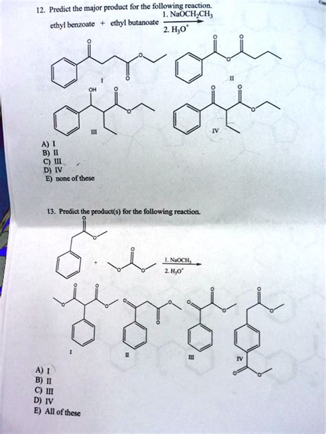 SOLVED: Predict the major product for the following reaction NaOCH,CH; ethyl benzoate ethyl ...