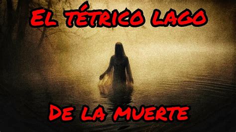 El Lago De La MUERT3 Creepypasta Loquendo YouTube