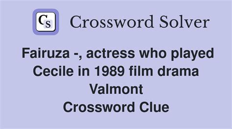 Fairuza Actress Who Played Cecile In 1989 Film Drama Valmont Crossword Clue Answers