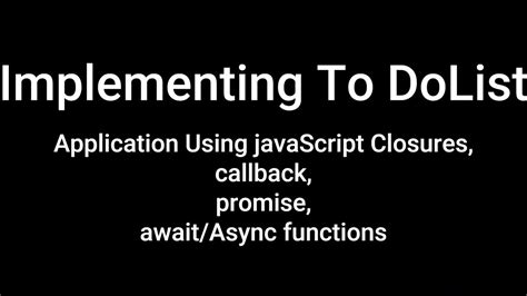 Todo List Using Js Closurescallbackpromiseasync Await Functions