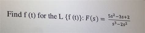 Solved Find F T The L {f T } F S 5s 2 3s 2 S 3