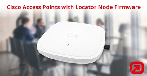 infsoft blog cisco access points with locator node firmware