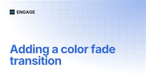 Adding A Color Fade Transition Engage