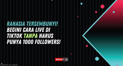 Cara Live Di TikTok Untuk Pemula Tanpa Perlu Followers