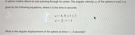 Solved A Sphere Rotates About An Axis Passing Through Its