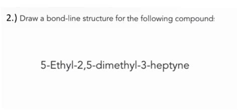 Solved 2 Draw A Bond Line Structure For The Following
