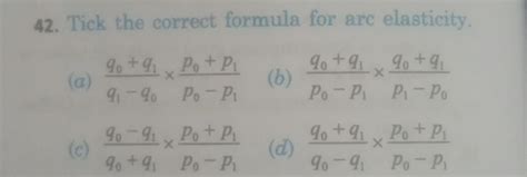 42 Tick The Correct Formula For Are Elasticity A Q1 −q0 Q0 Q1 ×p0 −
