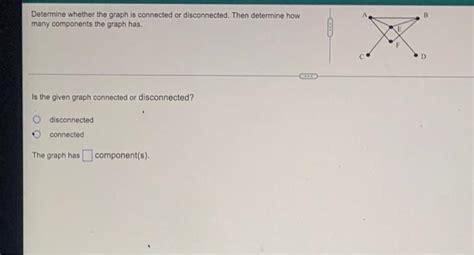 solved determine whether the graph is connected or