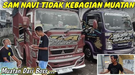 Sam Navi Mengalah Tidak Kebagian Muatan Dari Boss Youtube