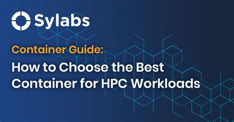 How To Choose The Best Container For HPC Workloads Sylabs