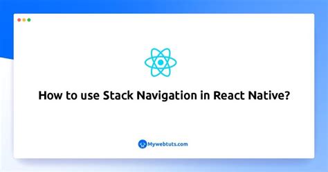 react native experts on linkedin how to use stack navigation in react native