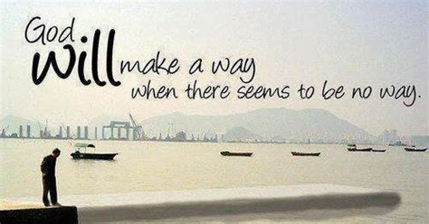 God Will Make A Way When There Seems To Be No Way God Is Heart