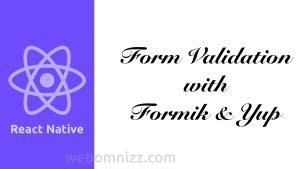 React Native Form Validation With Formik And Yup Webomnizz
