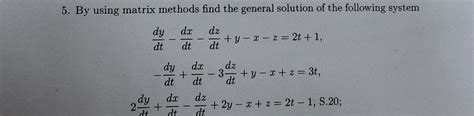 Solved By Using Matrix Methods Find The General Solution Of