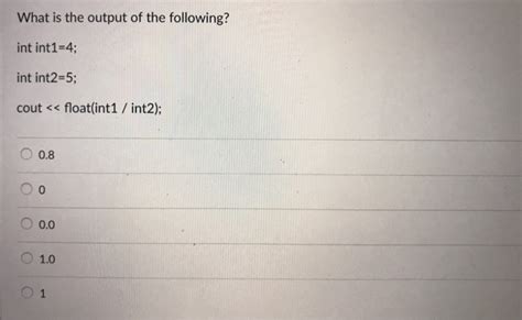Solved What Is The Output Of The Following Int Int1 4 Int